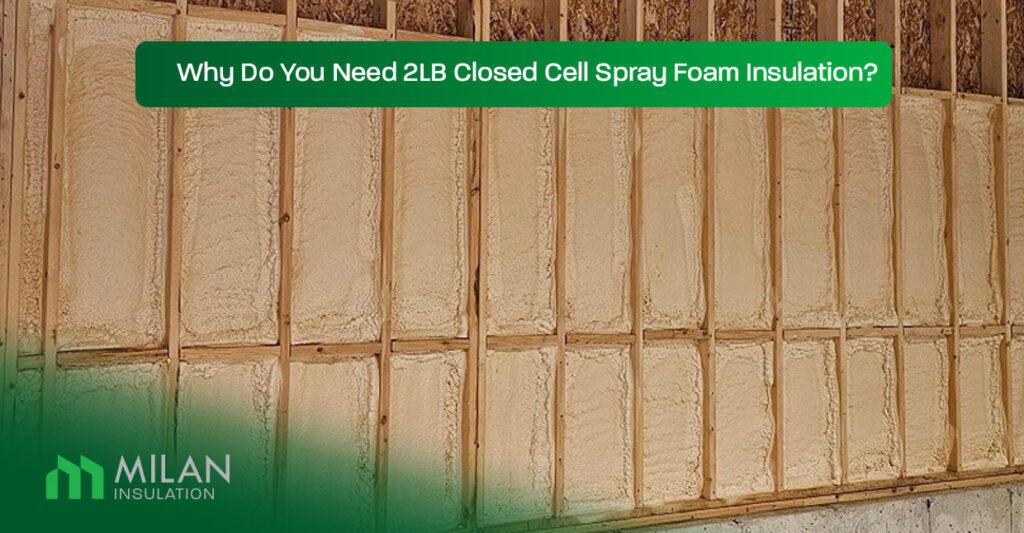 All About 2LB Closed Cell Spray Foam Insulation | Milan Insulation