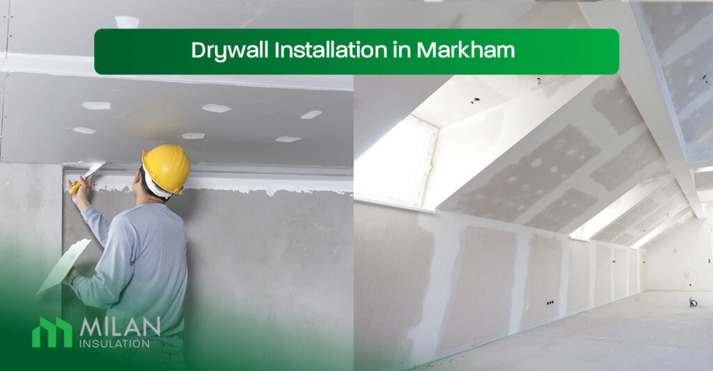 Drywall Installation in Markham | Milan Insulation